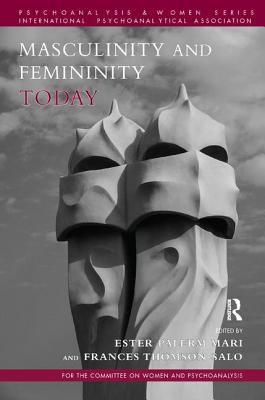 Masculinity and Femininity Today (Psychoanalysis and Women ...