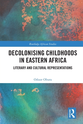 Decolonising Childhoods in Eastern Africa: Literary and Cultural ...