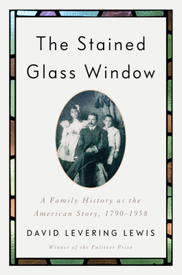 David Levering Lewis — The Stained Glass Window: A Family History as ...