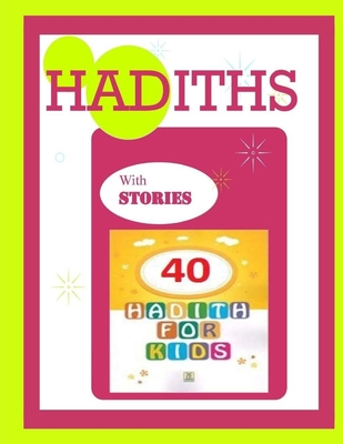 HADITHS with STORIES 40 HADITHS FOR kids: Islamic Children Book on the ...