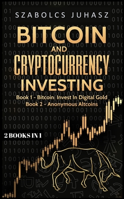 Bitcoin and Cryptocurrency Investing: Bitcoin: Invest In Digital Gold ...