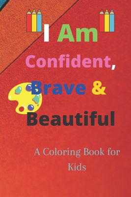 I Am Confident, Brave & Beautiful: A Coloring Book for Kids | Hooked