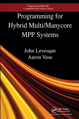 Programming for Hybrid Multi/Manycore Mpp Systems (Chapman & Hall/CRC ...