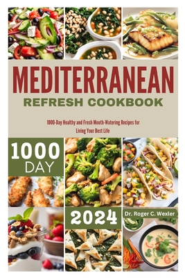 Mediterranean Refresh Cookbook: 1000-Day Healthy and Fresh Mouth ...