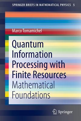 Quantum Information Processing with Finite Resources: Mathematical ...