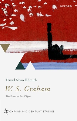 W. S. Graham: The Poem as Art Object (Oxford Mid-Century Studies ...