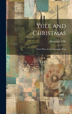 Yule and Christmas: Their Place in the Germanic Year (Hardcover) | Avid ...