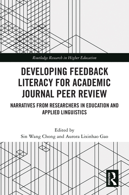 Developing Feedback Literacy for Academic Journal Peer Review: Narratives from Researchers in ...