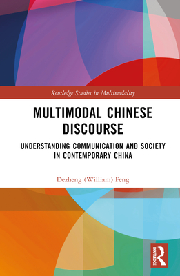 Multimodal Chinese Discourse: Understanding Communication and Society ...