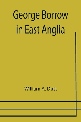 George Borrow in East Anglia (Paperback) | Mrs. Dalloway's Literary and ...