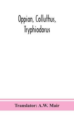 Oppian, Colluthus, Tryphiodorus (Paperback) | Malaprop's Bookstore/Cafe
