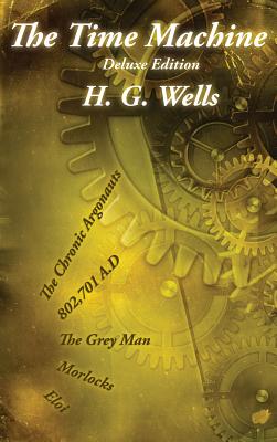 The Time Machine: Deluxe Edition (Hardcover) | Boulder Book Store