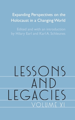 Lessons and Legacies XI: Expanding Perspectives on the Holocaust in a Changing World (Lessons ...