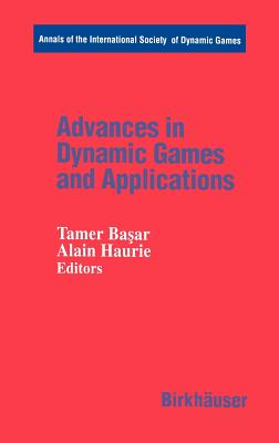 Advances in Dynamic Games and Applications (Annals of the International ...
