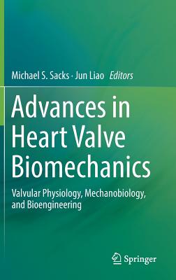 Advances in Heart Valve Biomechanics: Valvular Physiology ...