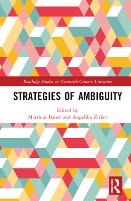 Strategies of Ambiguity (Routledge Studies in Twentieth-Century ...