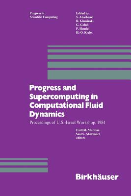 Progress and Supercomputing in Computational Fluid Dynamics: Proceedings of U.S.-Israel Workshop ...