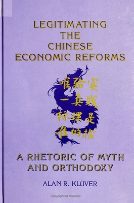 Legitimating the Chinese Economic Reforms: A Rhetoric of Myth and ...