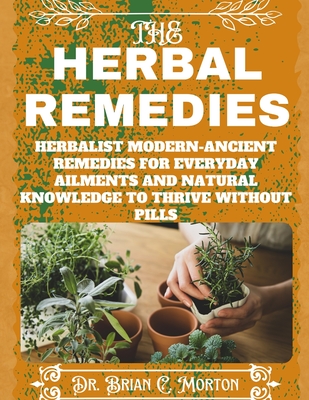 The herbal Remedies: Herbalist Modern-Ancient Remedies for Everyday ...