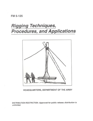 FM 5-125 Rigging Techniques, Procedures, and Applications (Paperback ...