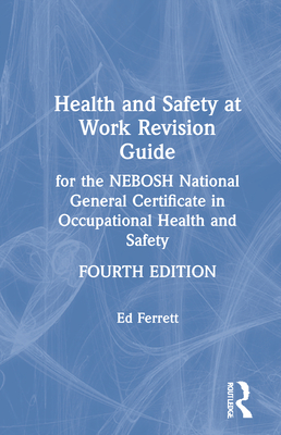 Health and Safety at Work Revision Guide: For the Nebosh National ...
