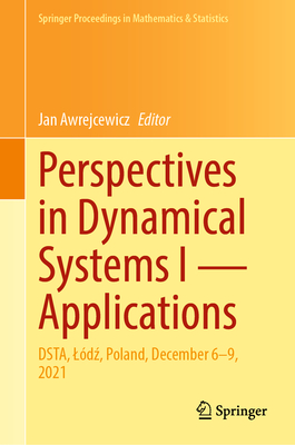 Perspectives in Dynamical Systems I -- Applications: Dsta, Lódź, Poland, December 6-9, 2021 ...