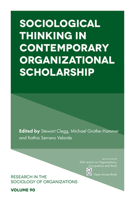 Sociological Thinking in Contemporary Organizational Scholarship ...