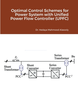 Optimal Control Schemes for Power System with Unified Power Flow Controller (UPFC) | Hooked