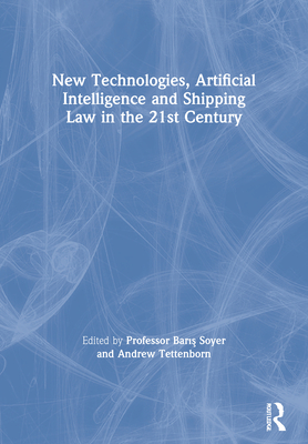 New Technologies, Artificial Intelligence and Shipping Law in the 21st Century (Maritime and ...
