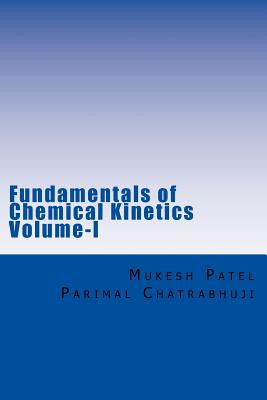 Fundamentals of Chemical Kinetics Volume-I: (A Textbook for Beginners ...