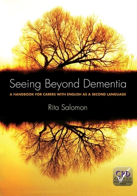 Seeing Beyond Dementia: A Handbook for Carers with English as a Second ...