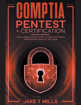 CompTIA PenTest+ Certification The Ultimate Study Guide to Practice ...