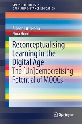 Reconceptualising Learning in the Digital Age: The [Un]democratising ...
