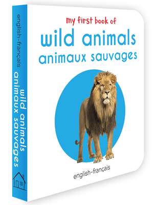 My First Book of Wild Animals - Animaux Sauvages: My First English ...