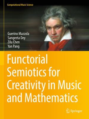 Functorial Semiotics for Creativity in Music and Mathematics (Computational Music Science ...