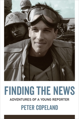 Finding the News: Adventures of a Young Reporter (From Our Own ...