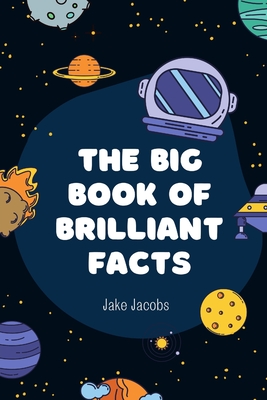 The Big Book of Brilliant Facts (The Big Books of Facts #1 ...