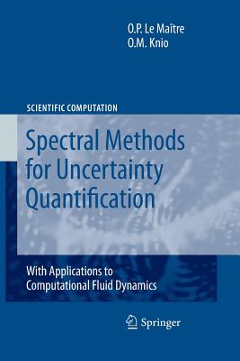 Spectral Methods for Uncertainty Quantification: With Applications to Computational Fluid ...