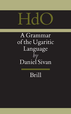 A Grammar of the Ugaritic Language: Second Impression with Corrections ...