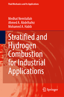 Stratified and Hydrogen Combustion for Industrial Applications (Fluid Mechanics and Its ...