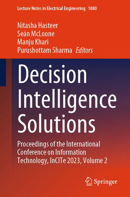Decision Intelligence Solutions: Proceedings of the International Conference on Information ...