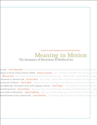 Meaning in Motion: The Semantics of Movement in Medieval Art (Publications of the Department of ...