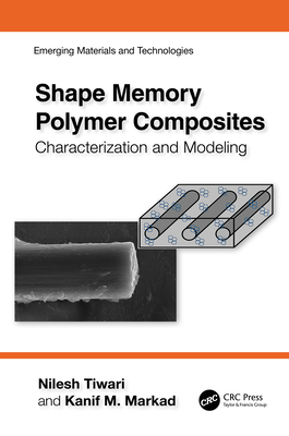 Shape Memory Polymer Composites: Characterization and Modeling ...