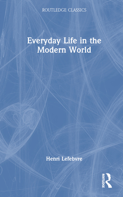Everyday Life in the Modern World (Routledge Classics) | mitpressbookstore