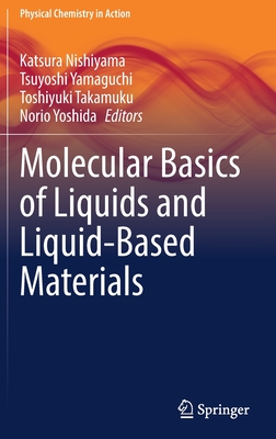 Molecular Basics of Liquids and Liquid-Based Materials (Physical ...