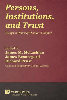 Persons, Institutions, and Trust: Essays in Honor of Thomas O. Buford ...