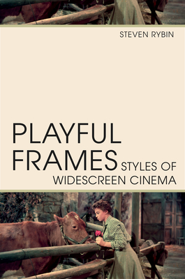 Playful Frames: Styles of Widescreen Cinema (Techniques of the Moving ...