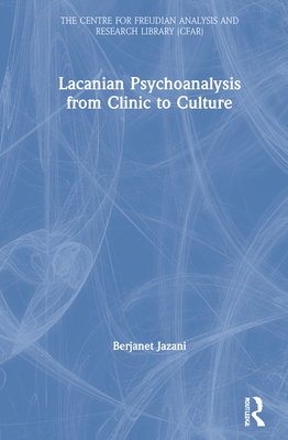Lacanian Psychoanalysis from Clinic to Culture (Centre for Freudian ...