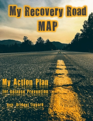 My Recovery Road MAP: My Action Plan for Relapse Prevention (Paperback ...