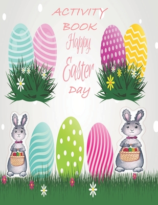 Activity Book Happy Easter Day: Great Gift to kids, Includes Dot To Dot ...